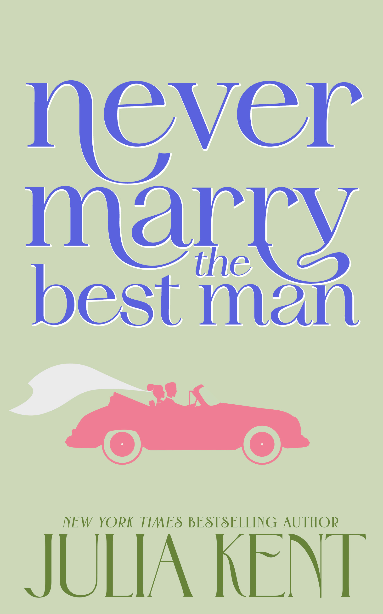 {A Whatever It Takes Release} Never Marry the Best Man by Julia Kent ...